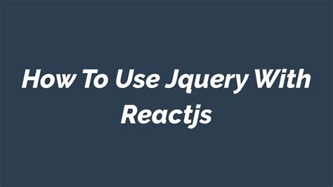 How To Use Jquery With Reactjs Youtube