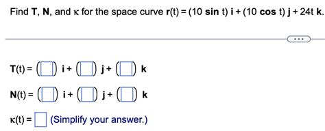 Solved Find T N And κ For The Space Curve