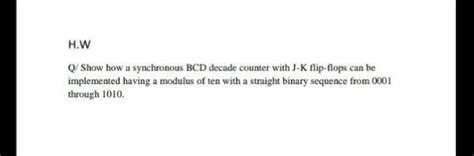 Solved Hw Q Show How A Synchronous Bcd Decade Counter With