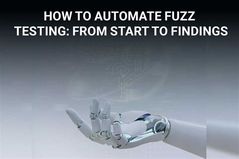 how to automate fuzz testing from start to findings