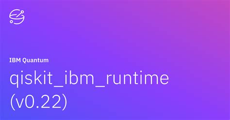 Qiskit Ibm Runtime V0 22 Ibm Quantum Documentation