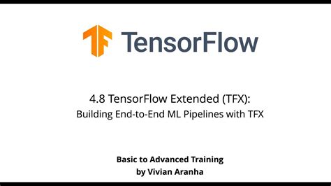 4 8 tensorflow extended tfx building end to end ml pipelines with