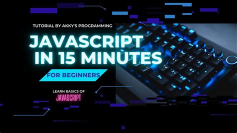 Javascript In 15 Minutes For Beginners Learn Basics Of Javascript In