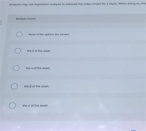 Solved Analysts May Use Regression Analysis To Estimate The