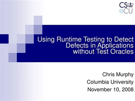 Ppt Using Runtime Testing To Detect Defects In Applications Without