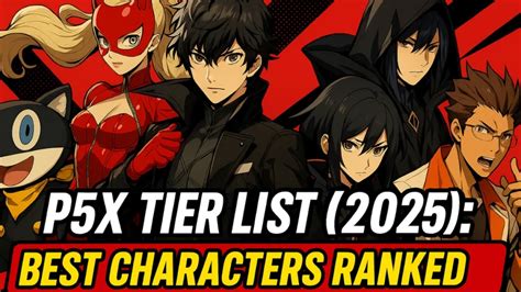 Persona 5 Phantom X Tier List Best Characters Ranked For Bosses And Story