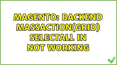 magento backend massaction grid selectall in not working youtube