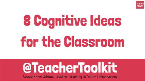 8 Cognitive Ideas For The Classroom Teachertoolkit