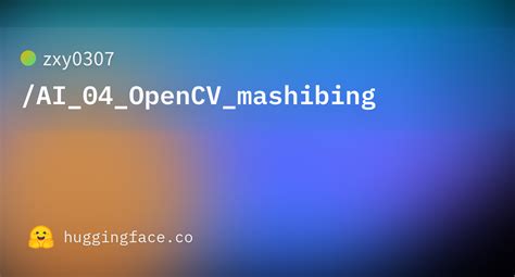 Zxy0307ai04opencvmashibing · Hugging Face