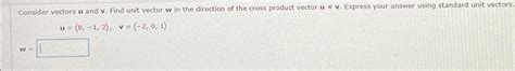 Solved Consider Vectors U And V Find Unit Vector W In Chegg