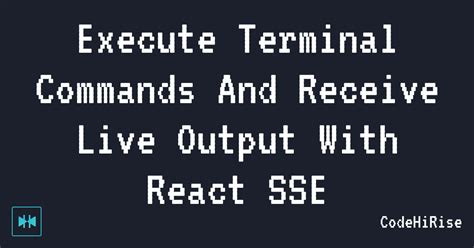 execute terminal commands and receive live output with react sse