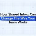 Differences Between A Shared Email Account And A Shared Inbox