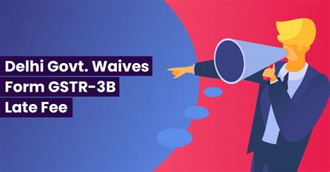 Delhi Govt Waives Gstr 3b Late Fee For Those Who Didnt File Returns On Time