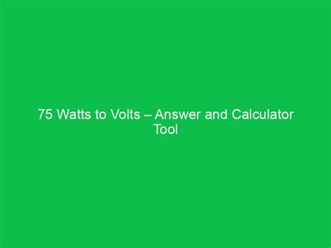 75 Watts To Volts Answer And Calculator Tool Prep My Career