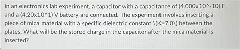 solved in an electronics lab experiment a capacitor with a