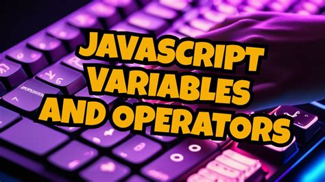 Mastering Javascript Variables And Operators In Minutes Youtube