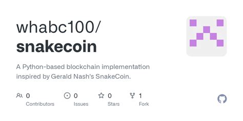 Github Whabc Snakecoin A Python Based Blockchain Implementation Inspired By Gerald Nash S