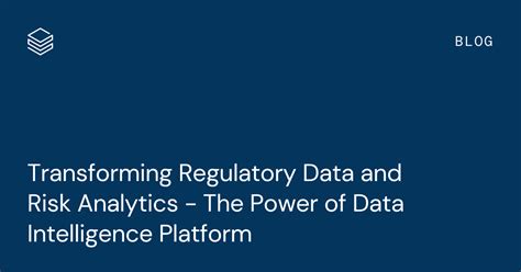 Transforming Regulatory Data Management And Risk Analytics The Power