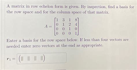 Solved A Matrix In Row Echelon Form Is Given By Inspection Chegg Com