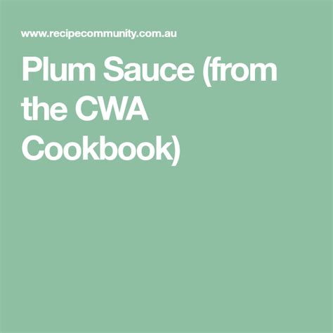 Plum Sauce From The Cwa Cookbook Recipe Cookbook Plum Sauce Spread Recipes