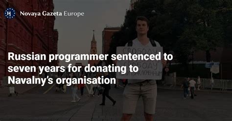 Russian Programmer Sentenced To Seven Years For Donating To Navalnys