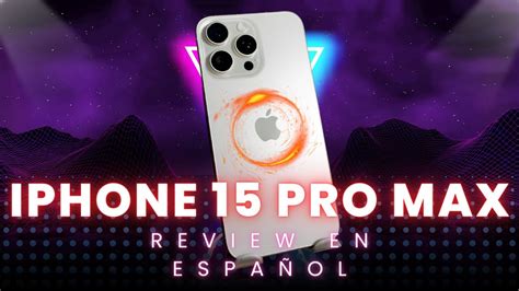 Iphone 15 Pro Max Review Totalmente En Español Youtube