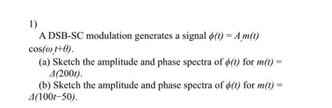 Solved 1 A Dsb Sc Modulation Generates A Signal ϕtacmt