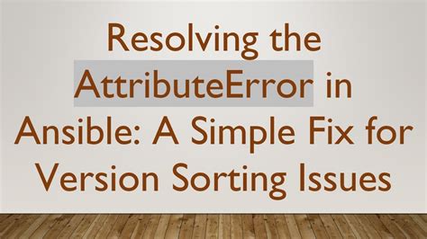 Resolving The Attributeerror In Ansible A Simple Fix For Version