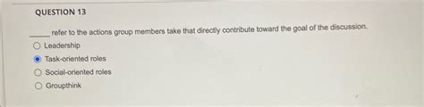 Solved QUESTION 13 ﻿refer to the actions group members take | Chegg.com