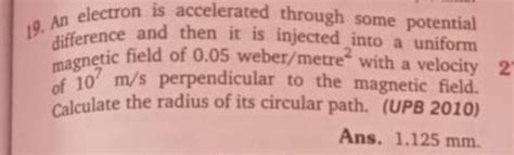 19 An Electron Is Accelerated Through Some Potential Difference And Then