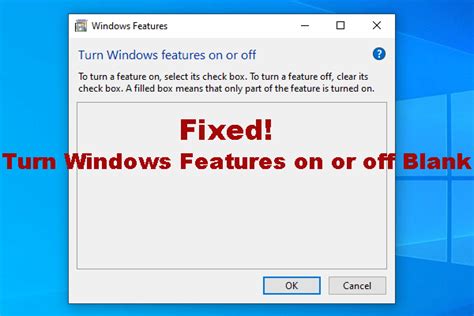 Turn Windows Features On Or Off Blank Solutions MiniTool