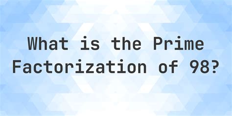 Prime Factors Of 98 Calculatio