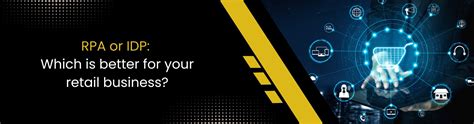 Rpa Or Idp Which Is Better For Your Retail Business