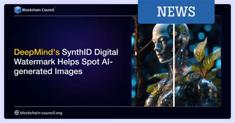 Deepminds Synthid Digital Watermark Helps Spot Ai Generated Images