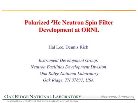 ppt polarized 3 he neutron spin filter development at ornl powerpoint
