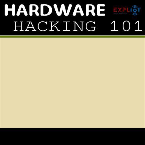 Hardware Hacking 101 Expliot