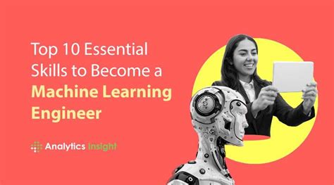 Top 10 Essential Skills To Become A Machine Learning Engineer