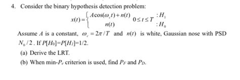 Solved 4 Consider The Binary Hypothesis Detection Problem