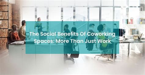 Coworking Spaces Benefits More Than Just Work Office On