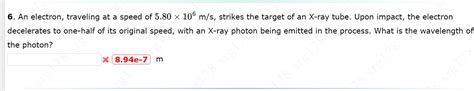 Solved 6 An Electron Traveling At A Speed Of 5 80×106 M S