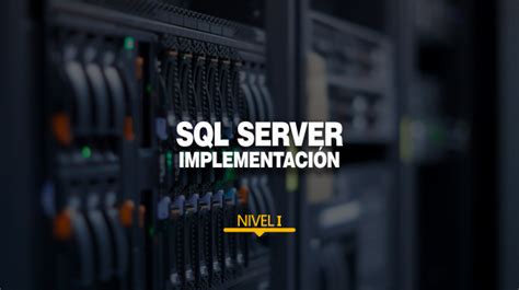 Sql Server I Implementación 🥇 Ceps Uni