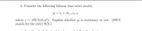 Solved 3 Consider The Following Bilinear Time Series Model