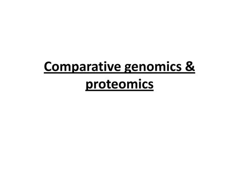 Comparative Genomics And Proteomics Pptx