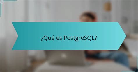 Guía Completa De Postgresql Instalación Configuración Y Optimización