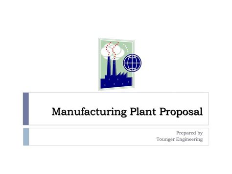 Ppt Manufacturing Plant Proposal Powerpoint Presentation Free