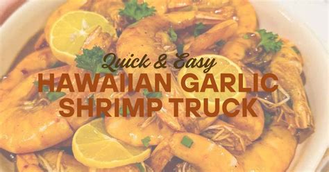 Hawaiian Garlic Shrimp Truck Recipe Deliciously Rushed