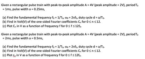 Solved Given A Rectangular Pulse Train With Peak To Peak
