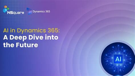 Ai In Dynamics 365 A Deep Dive Into The Future