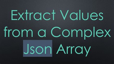 Extract Values From A Complex Json Array Youtube