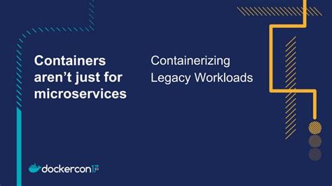 Dockercon Eu 2017 Containers Are Not Just For Microservices Ppt